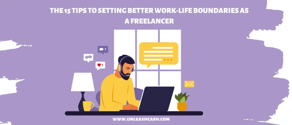 The 15 Tips To Setting Better Work-Life Boundaries As A Freelancer ...