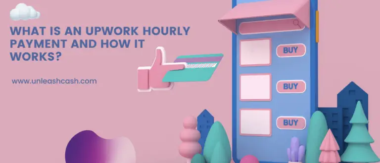 What Is An Upwork Hourly Payment And How It Works? | Unleash Cash