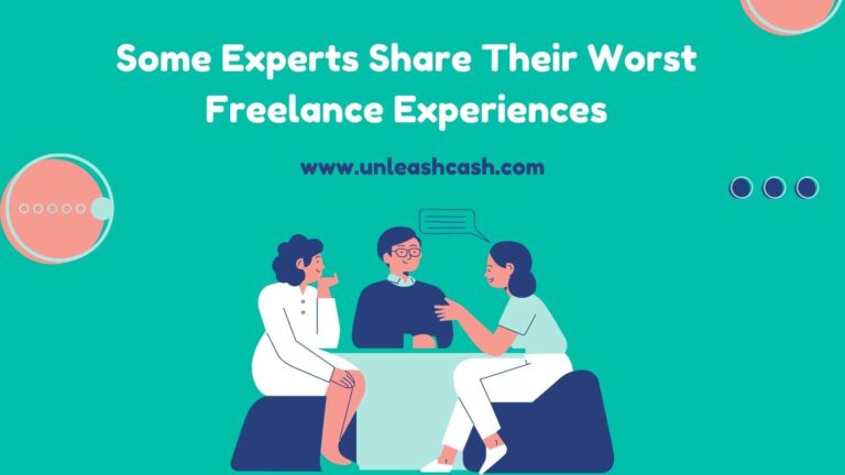 Some Experts Share Their Worst Freelance Experiences | Unleash Cash