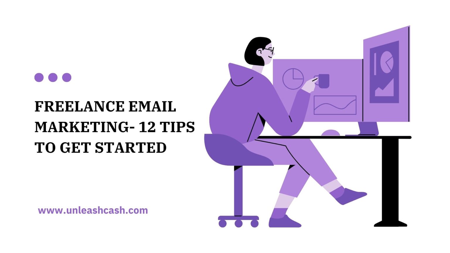 Freelance Email Marketing- 12 Tips To Get Started | Unleash Cash