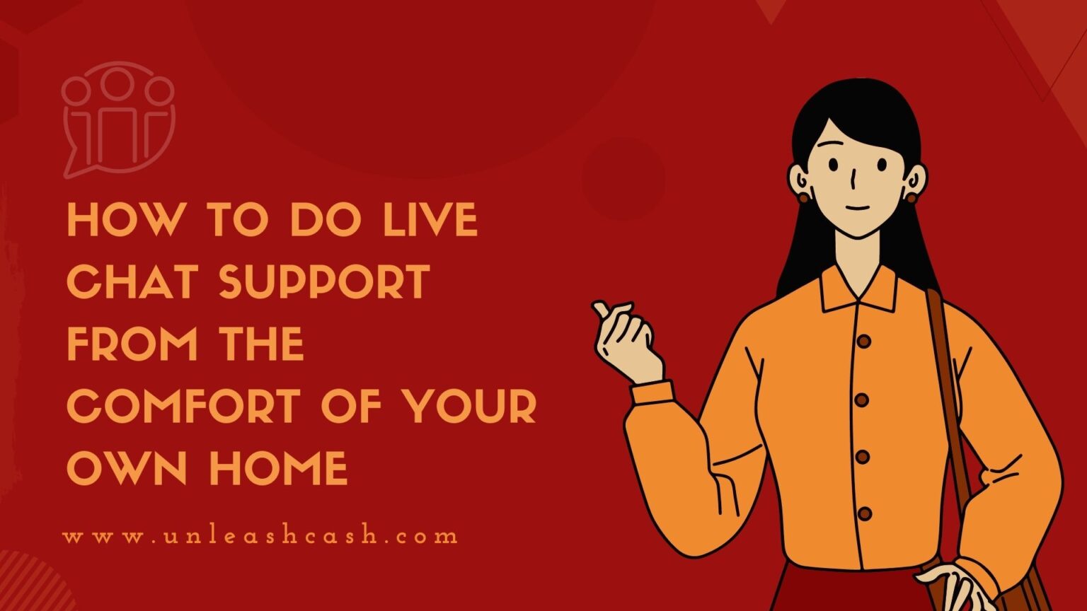 How To Do Live Chat Support From The Comfort Of Your Own Home | Unleash ...