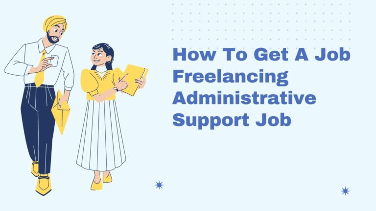 How To Get A Job Freelancing Administrative Support Job | Unleash Cash
