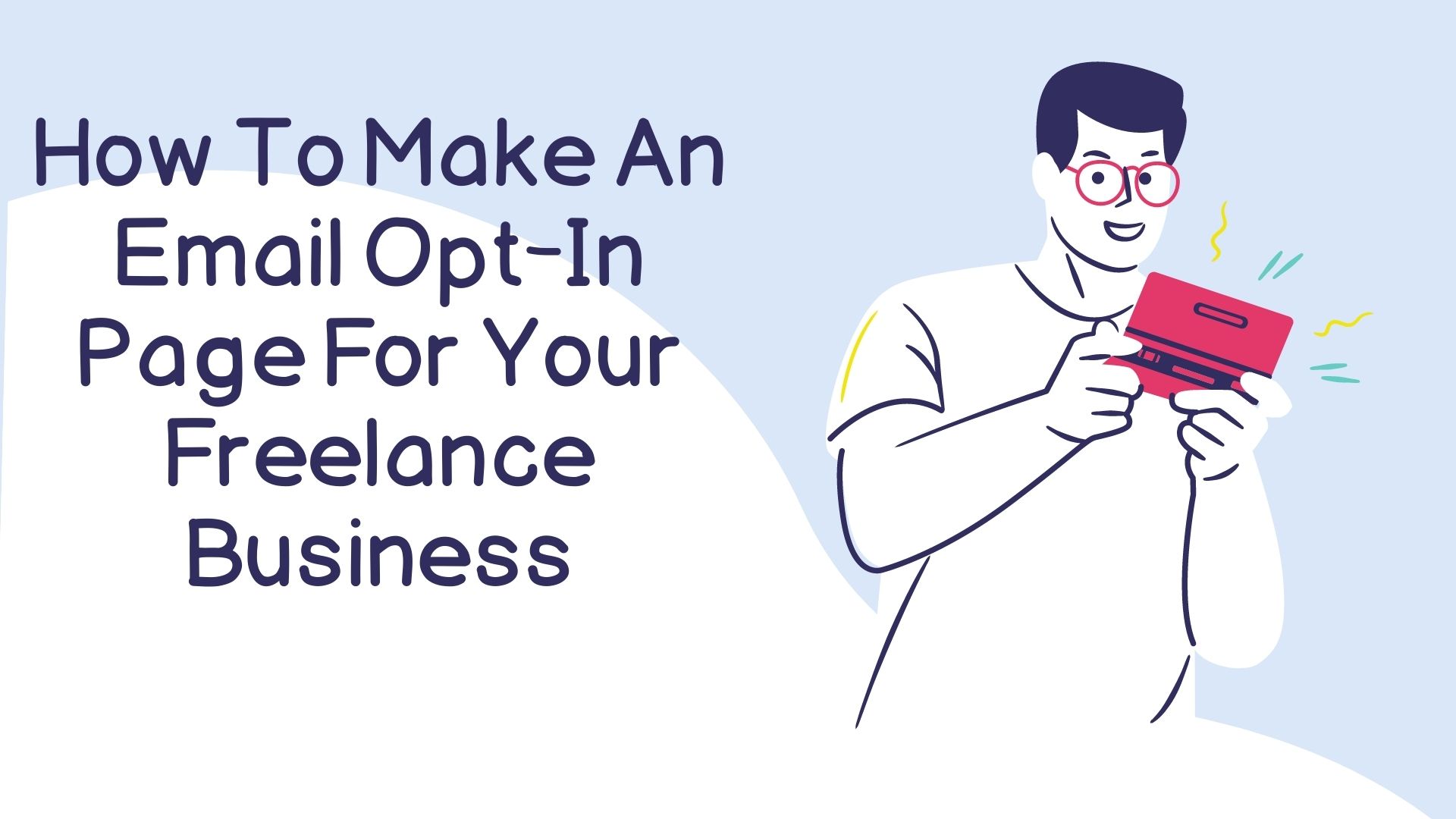 How To Make An Email Opt In Page For Your Freelance Business