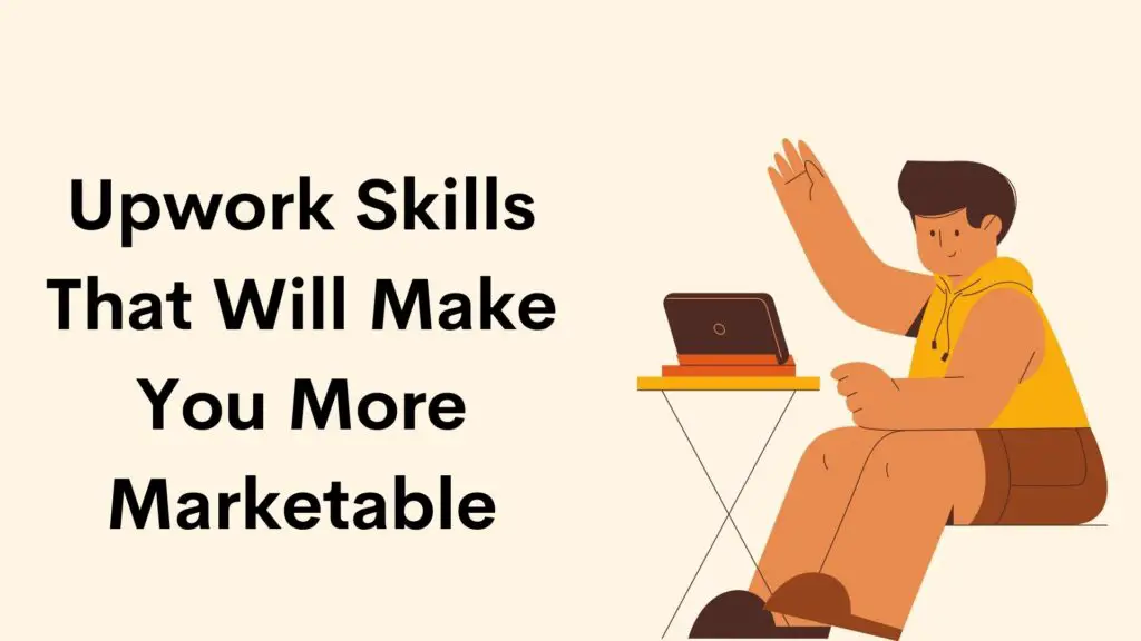 Upwork Skills That Will Make You More Marketable | Unleash Cash