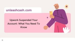 Upwork Suspended Your Account: What You Need To Know | Unleash Cash