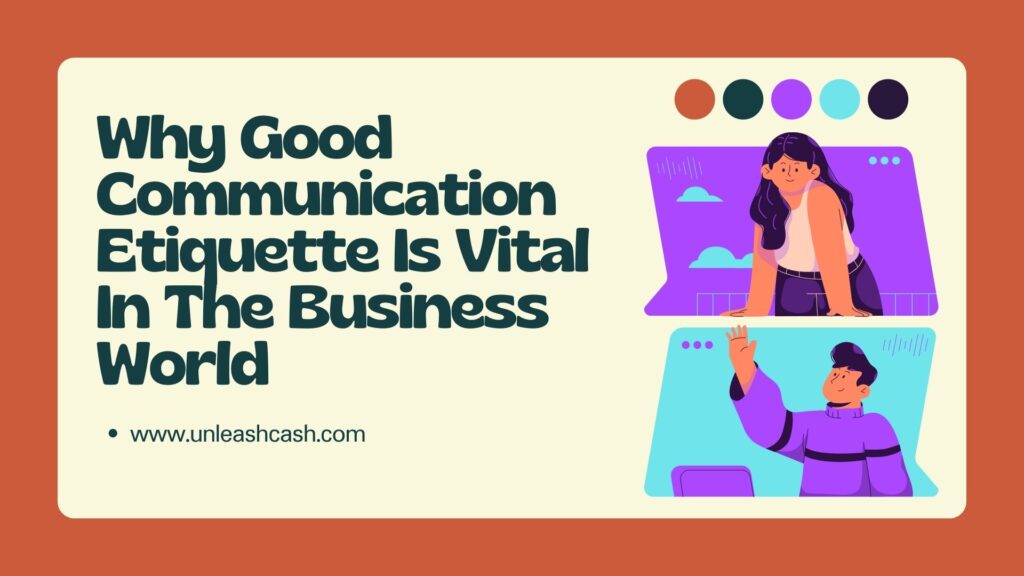 Why Good Communication Etiquette Is Vital In The Business World ...