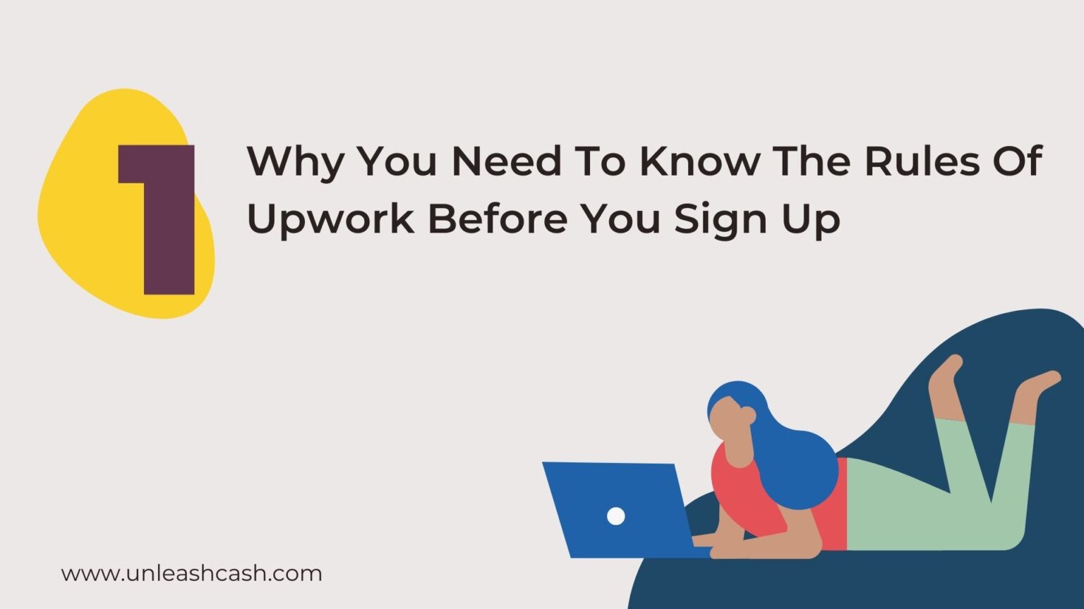 Why You Need To Know The Rules Of Upwork Before You Sign Up | Unleash Cash