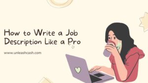 How to Write a Job Description Like a Pro | Unleash Cash