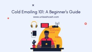 Cold Emailing 101: A Beginner's Guide | Unleash Cash