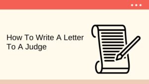 How To Write A Letter To A Judge | Unleash Cash
