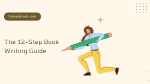 The 12-Step Book Writing Guide | Unleash Cash