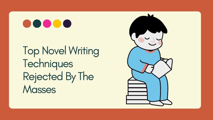 Top Novel Writing Techniques Rejected By The Masses