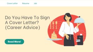 Do You Have To Sign A Cover Letter? (Career Advice) | Unleash Cash