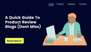 A Quick Guide To Product Review Blogs (Dont Miss)